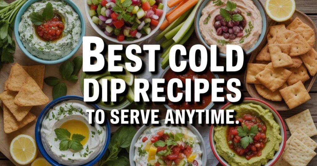 Cold Dip Recipes Delicious Easy And Refreshing Party Favorites